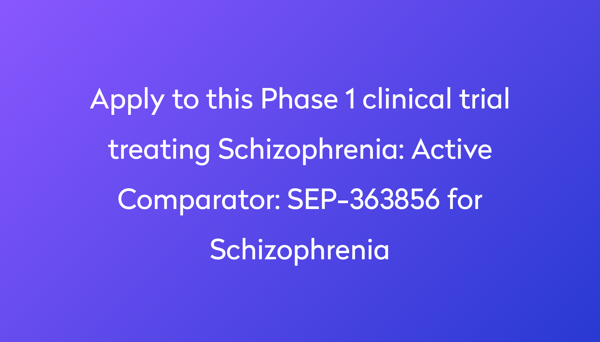 Active Comparator Sep 363856 For Schizophrenia Clinical Trial 2024 Power